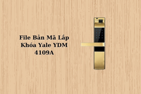 File Bản Mã Lắp Khóa Yale YDM 4109A