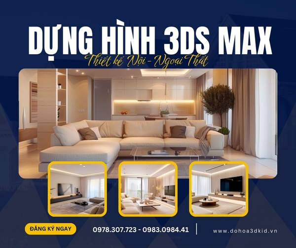 3Ds Max Nội Thất| Khám phá khóa dựng hình 3Ds Max ngắn hạn ở Hóc Môn