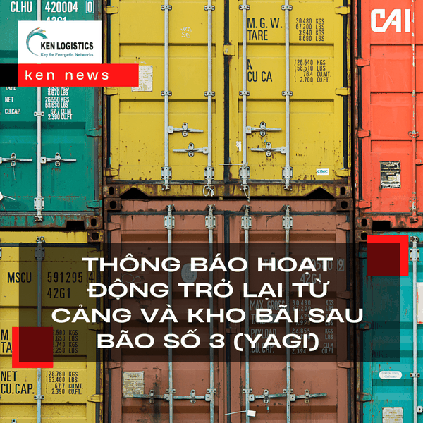 THÔNG BÁO HOẠT ĐỘNG TRỞ LẠI TỪ CẢNG VÀ KHO BÃI SAU BÃO SỐ 3 (YAGI) KEN LOGISTICS