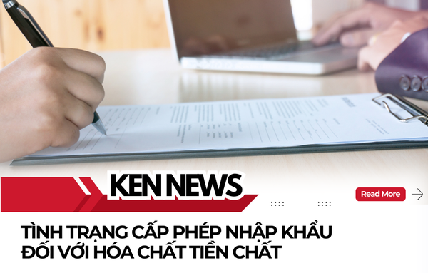 THÔNG BÁO VỀ TÌNH TRẠNG CẤP PHÉP NHẬP KHẨU ĐỐI VỚI HÓA CHẤT TIỀN CHẤT KEN LOGISTICS