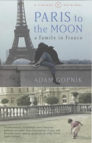 Paris To The Moon by Adam Gopnik - Bookworm Hanoi