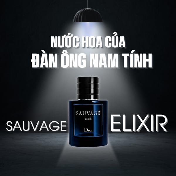 Sauvage Elixir, nước hoa của đàn ông nam tính BLANC