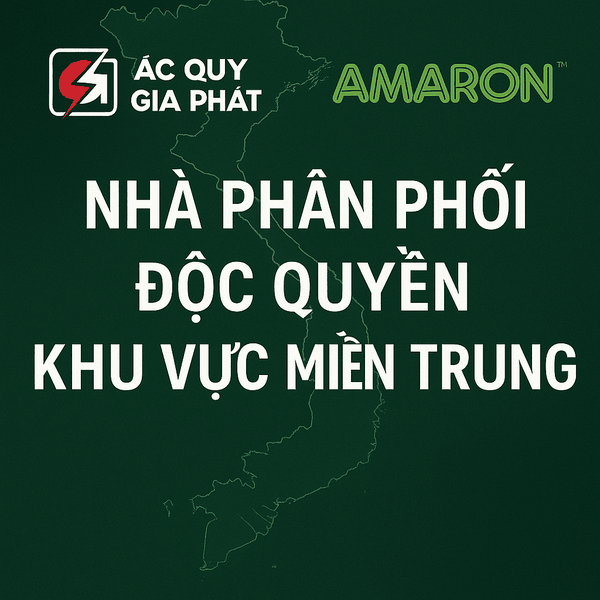Ắc Quy Gia Phát: Nhà Phân Phối Độc Quyền Ắc Quy Amaron Tại Miền Trung