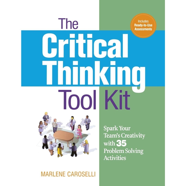 The Critical Thinking Toolkit: Spark Your Team's Creativity with 35 ...