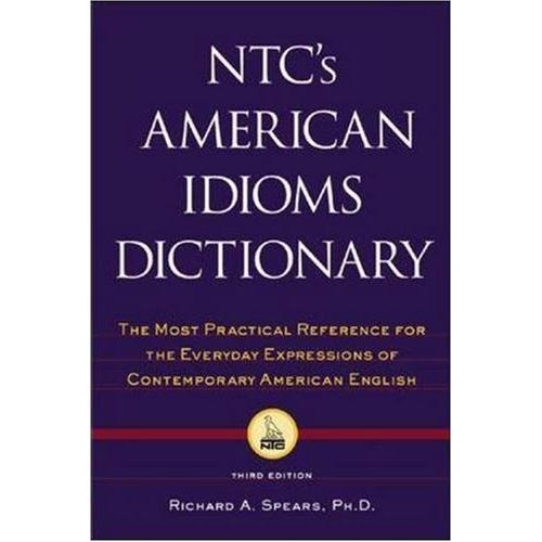 NTC's American Idioms Dictionary (3rd Ed) NTC's American Idioms Dictionary (3rd Ed)