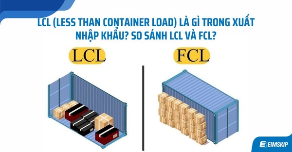 LCL (Less than Container Load) là gì trong xuất nhập khẩu?