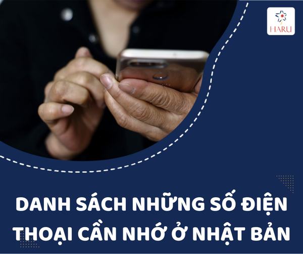 DANH SÁCH NHỮNG SỐ ĐIỆN THOẠI CẦN NHỚ Ở NHẬT BẢN Công ty cổ phần giáo dục quốc tế - HARU