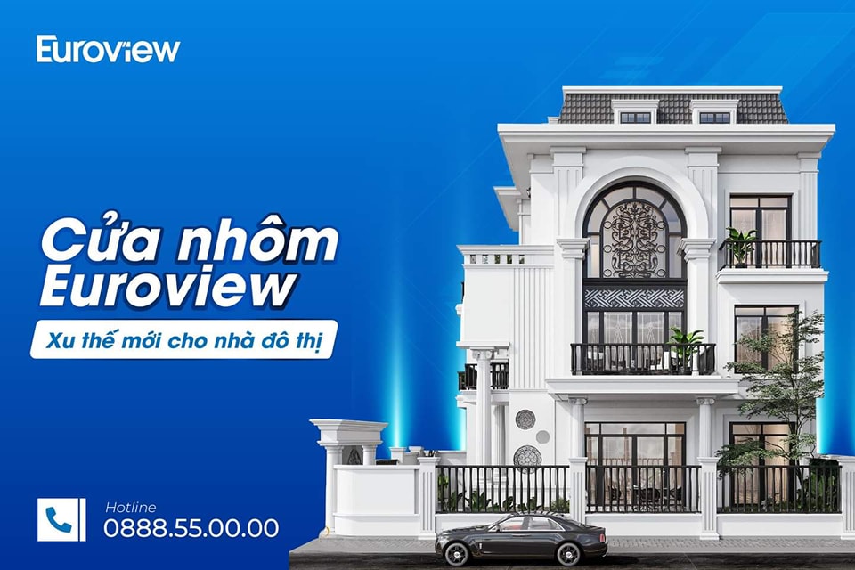 Euroview - Công ty sản xuất cửa nhôm kính các loại Nhôm Euroview