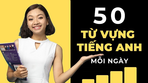 Xem Ngay List 9 Cách Học 50 Từ Vựng Tiếng Anh Mỗi Ngày Tốt Nhất Bạn