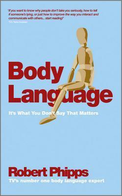 Body Language It's what you don't say that matters by Robert Phipps ...