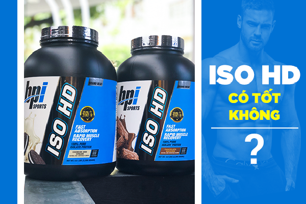 Review Đánh giá Whey Iso HD chi tiết và Cách sử dụng Iso HD hiệu quả 2021