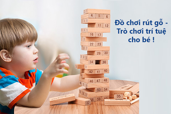 Đồ chơi rút gỗ món thông minh lựa chọn tuyệt vời cho bé giai đoạn 3 tuổi