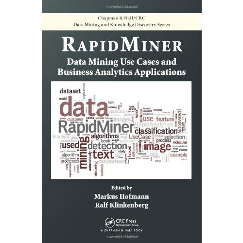 Rapidminer Data Mining Use Cases And Business Analytics Applications Chapman And Hall Crc Data