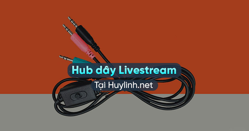 Mua bán Hub dây Livestream chuyên nghiệp cao cấp tại HCM | Huy Linh