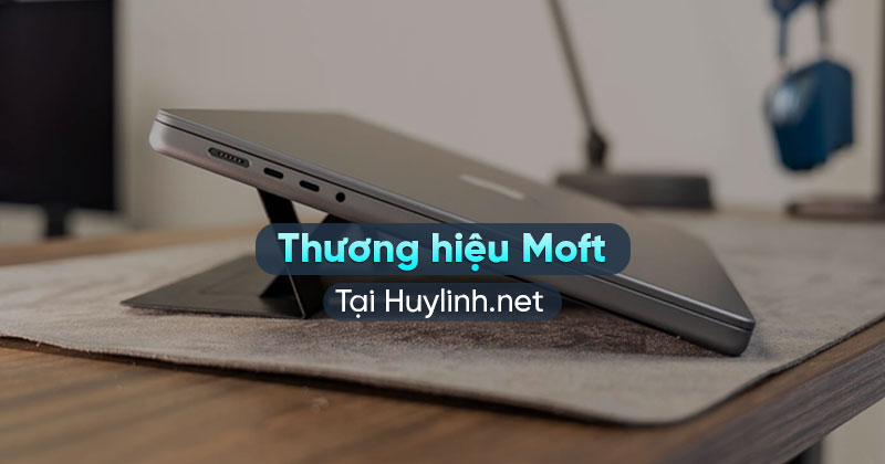 Mua Thương hiệu MOFT chính hãng bảo hành 12 tháng tại TP HCM | Huy Linh