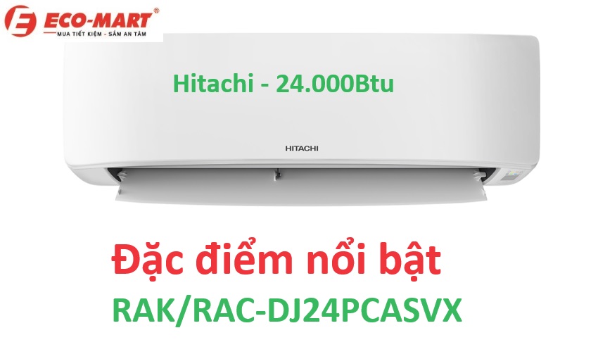 Đặc điểm nổi bật của điều hòa Hitachi 24.000Btu RAK/RAC-DJ24PCASVX