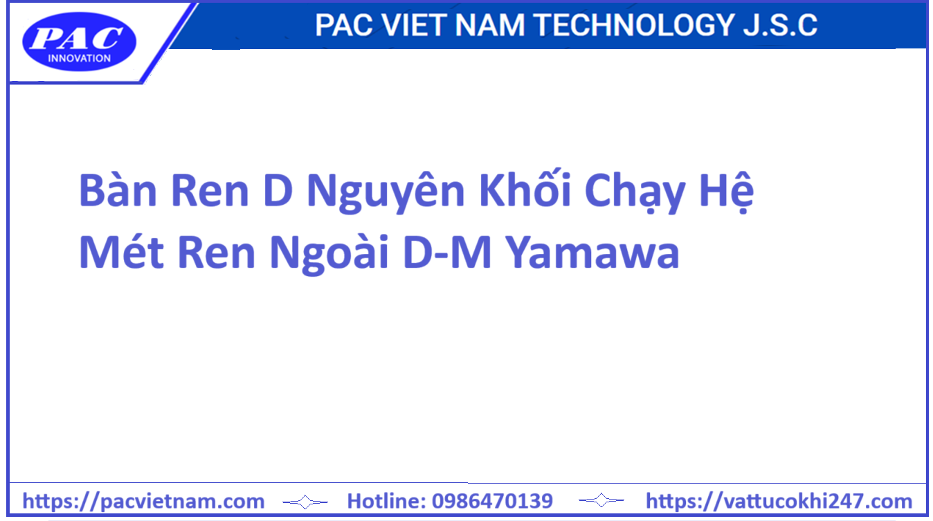Bàn Ren D Nguyên Khối Chạy Hệ Mét Ren Ngoài D-M Yamawa | Vật Tư Cơ Khí 247