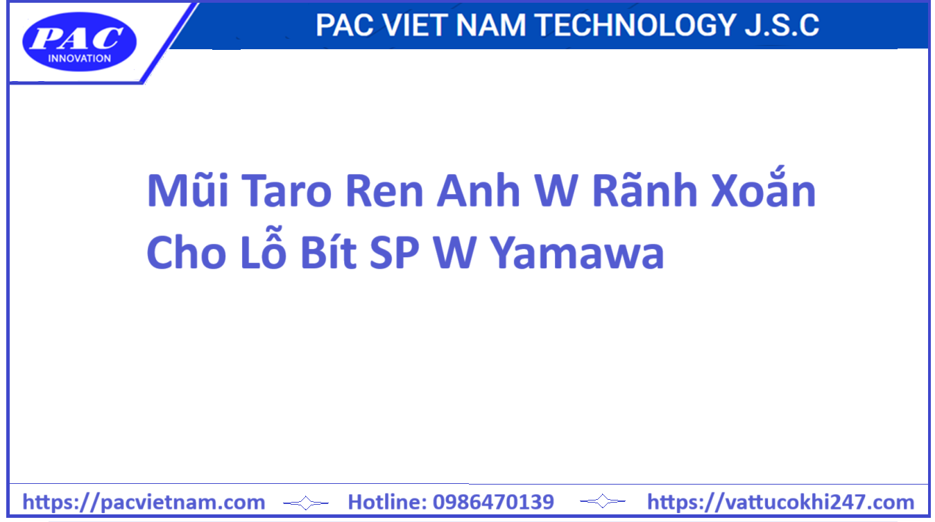 Mũi Taro Ren Anh W Rãnh Xoắn Cho Lỗ Bít SP W Yamawa | Vật Tư Cơ Khí 247