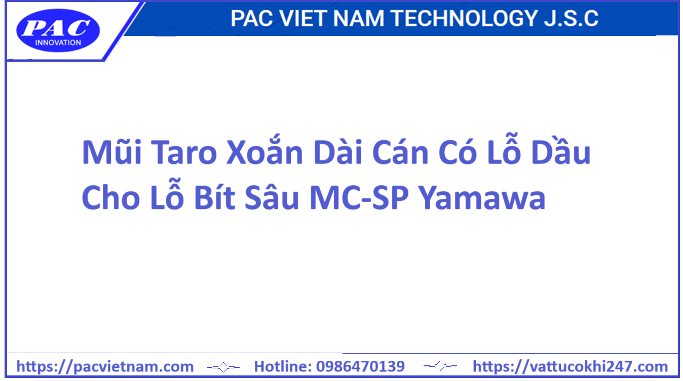 Mũi Taro Xoắn Dài Cán Có Lỗ dàu Cho Lỗ Bít Sâu MC-SP Yamawa | Vật Tư Cơ Khí 247