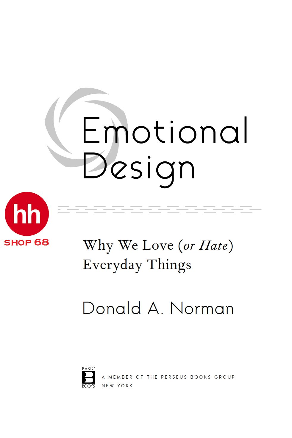 Emotional Design: Why We Love (or Hate) Everyday Things