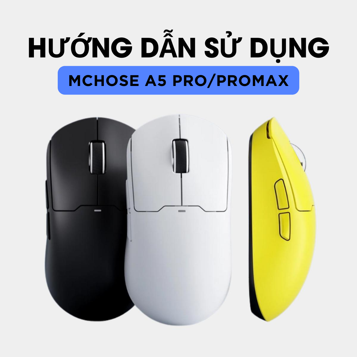 HƯỚNG DẪN SỬ DỤNG MCHOSE A5 PRO/ PROMAX