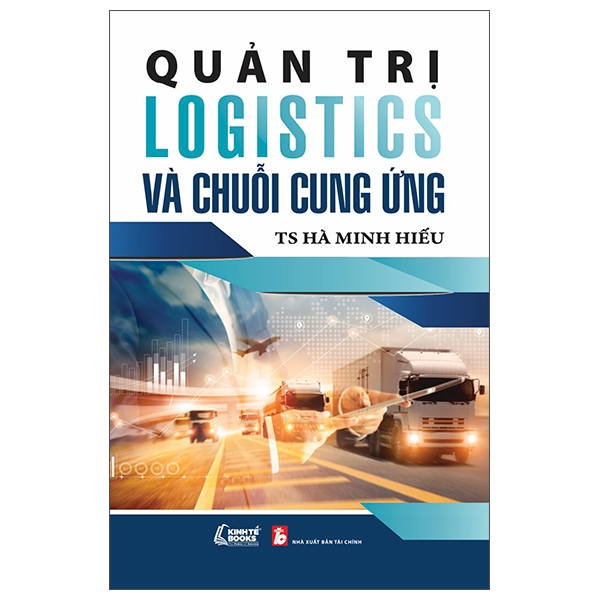 Quản Trị Logistics Và Chuỗi Cung Ứng - TS Hà Minh Hiếu