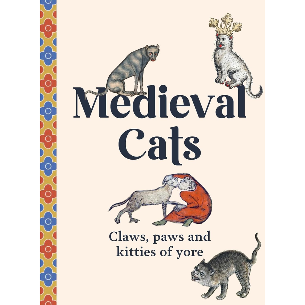 Medieval Cats: Claws, Paws, and Kitties of Yore - Catherine Nappington