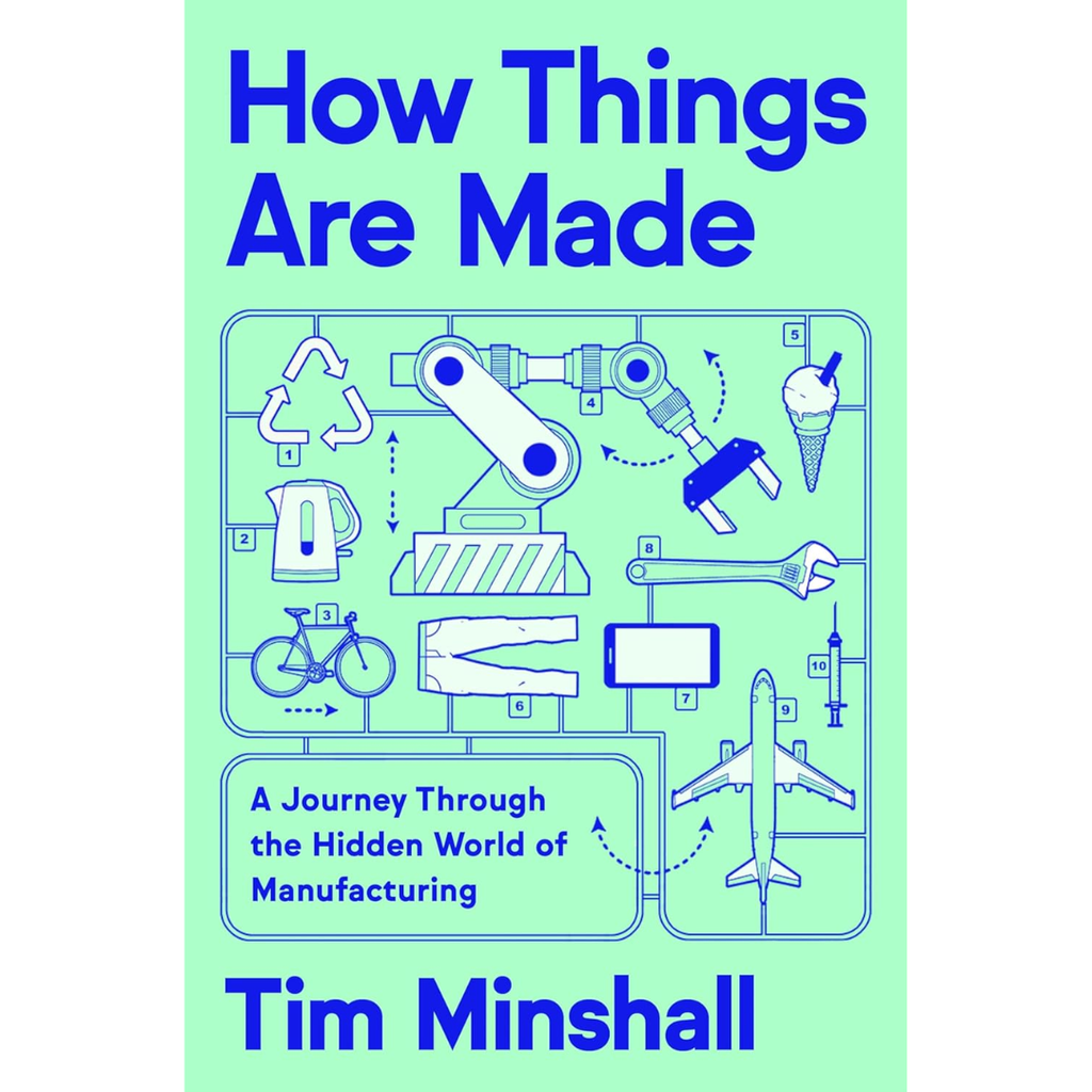 How Things Are Made: A Journey Through the Hidden World of ...
