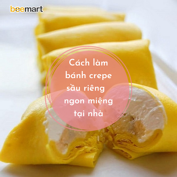 Cách làm bánh crepe sầu riêng độc đáo, ngon miệng