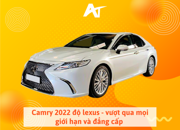 Camry 2022 độ lexus - vượt qua mọi giới hạn và đẳng cấp | Cửa hàng Anh ...