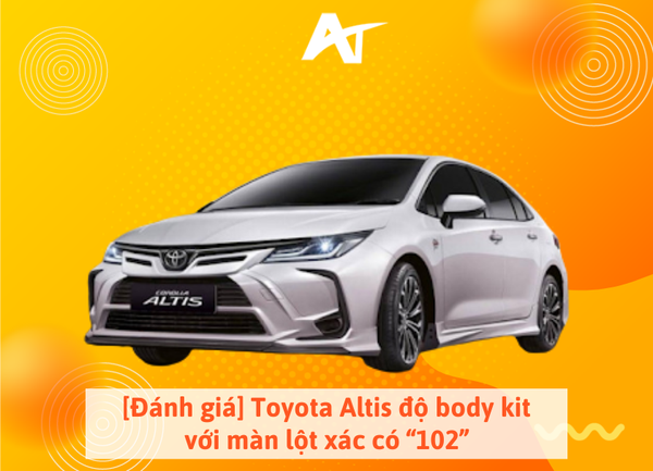 [Đánh giá] Toyota Altis độ body kit với màn lột xác có “102” | Cửa hàng ...