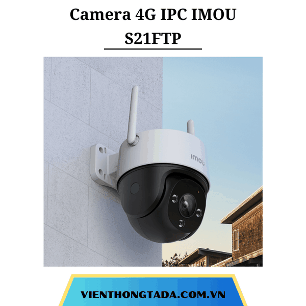 Camera IMOU S21FTP | Kết Nối 4G, Giám Sát Chuyển Động, Độ Phân Giải Cao ...