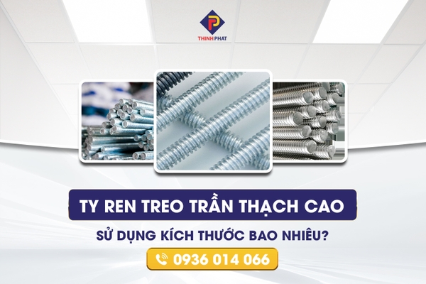Ty ren treo trần thạch cao sử dụng kích thước bao nhiêu?