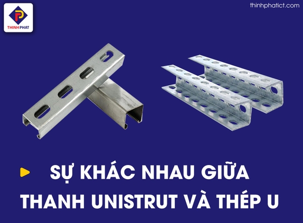 Sự khác nhau giữa thanh unistrut và thép U