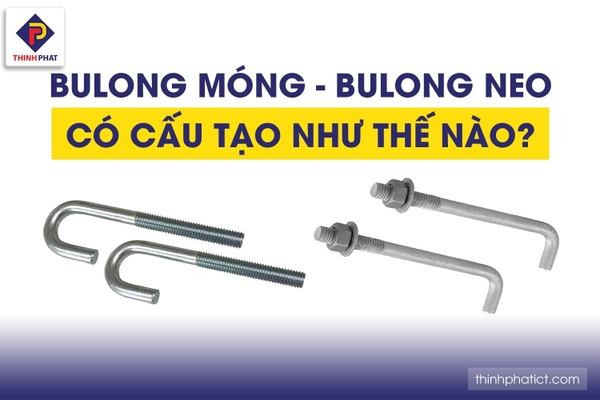 Bulong móng/ Bulong neo có cấu tạo như thế nào?