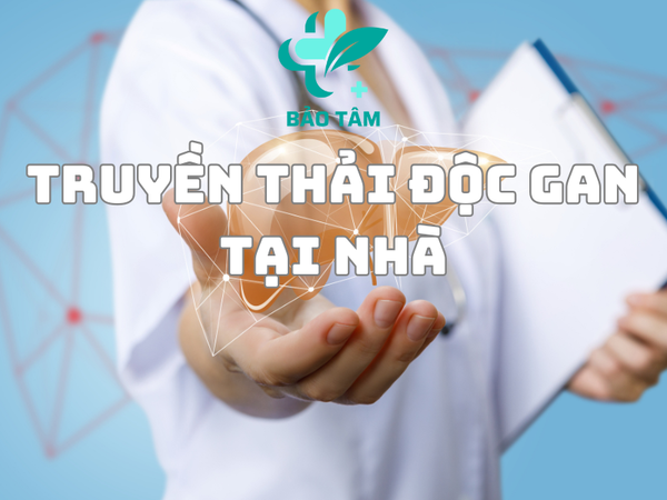 Dịch Vụ Truyền Giải Độc Gan, Thải Độc Chất Kích Thích Của Y Tế Bảo Tâm