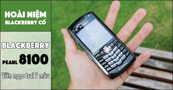 Blackberry cổ: Blackberry Pearl 8100 - Viên ngọc trai 7 màu | WORLDPHONE.VN