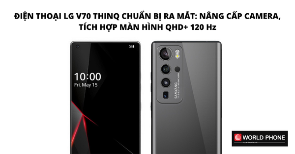 ĐIỆN THOẠI LG V70 THINQ CHUẨN BỊ RA MẮT: NÂNG CẤP CAMERA, TÍCH HỢP MÀN ...