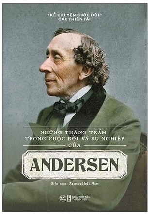 Những Thăng Trầm Trong Cuộc Đời Và Sự Nghiệp Của Andersen