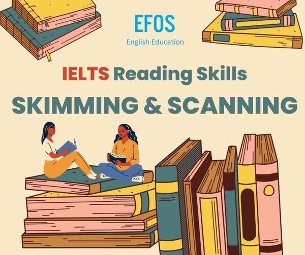 Kỹ năng Skimming và Scanning trong bài thi IELTS READING