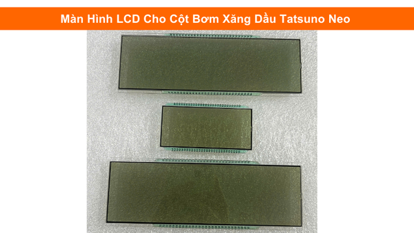 Đèn LCD cho cột bơm Tatsuno NEO - Giải pháp thay thế ít tốn kém | Linh ...