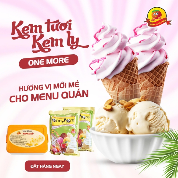 KEM LY, KEM TƯƠI ONE MORE - HƯƠNG VỊ MỚI MẺ CHO MENU QUÁN - TOMATO Việt Nam