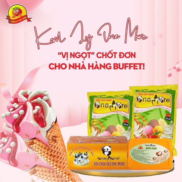KEM LY ONE MORE – “VỊ NGỌT” CHỐT ĐƠN CHO NHÀ HÀNG BUFFET - TOMATO Việt Nam
