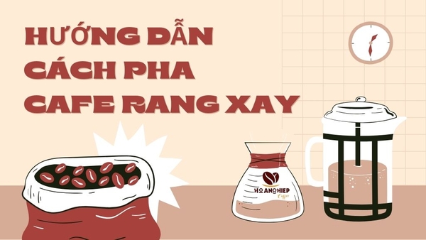 Hướng dẫn cách pha cafe rang xay ngon chuẩn như ngoài hàng | Hoàng Hiệp ...