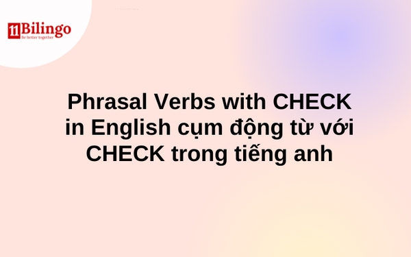Phrasal Verbs With CHECK In English C m ng T V i CHECK Trong Ti ng phrasal-verbs-with-check-in-english-c-m-ng-t-v-i-check-trong-ti-ng