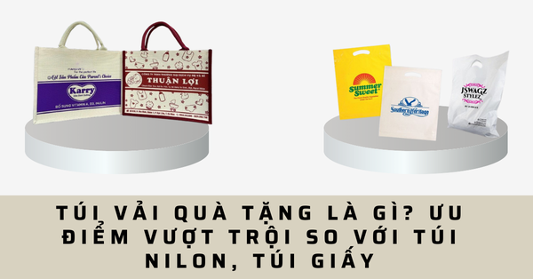 Túi vải quà tặng là gì? Ưu điểm vượt trội so với túi nilon, túi giấy