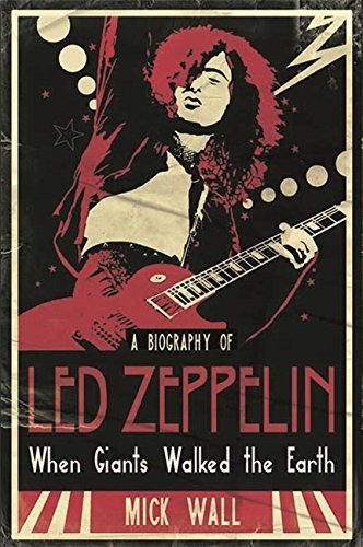 A Biography of Led Zeppelin by Mick Wall - Bookworm Hanoi