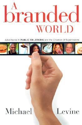 A Branded World by Michael Levine - Bookworm Hanoi