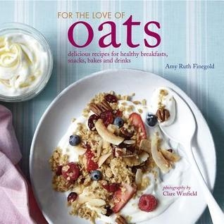 For The Love Of Oats by Amy Ruth Finegold - Bookworm Hanoi