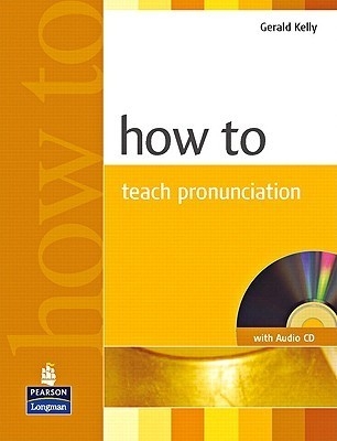 How to Teach Pronunciation by Gerald Kelly - Bookworm Hanoi